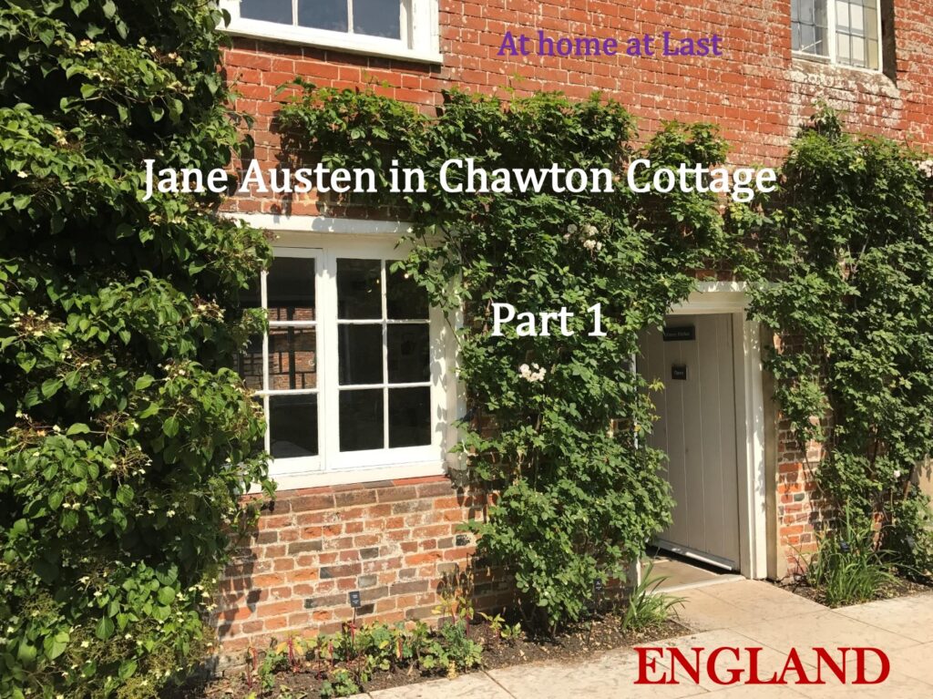 At Home at Last—Jane Austen in Chawton Cottage—Part 1